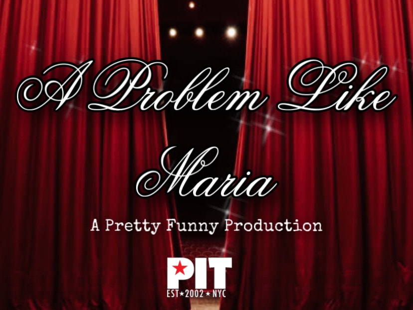 A Problem Like Maria | Peoples Improv Theater