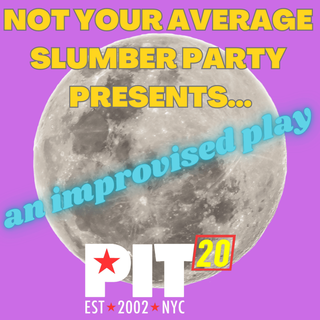 Not Your Average Slumber Party Presents… | Peoples Improv Theater