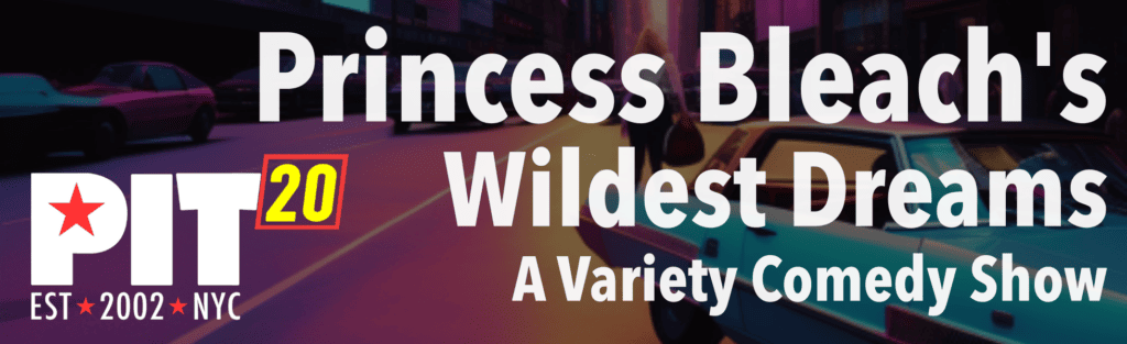 Princess Bleach’s Wildest Dreams | Peoples Improv Theater
