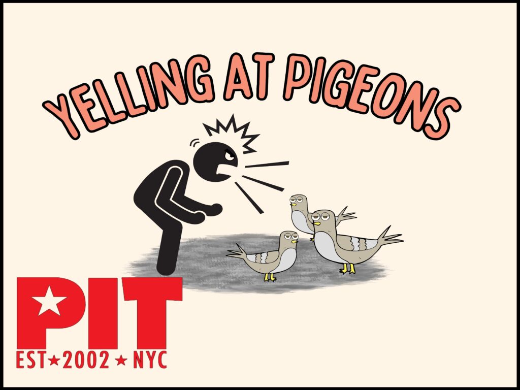 YELLING AT PIGEONS | Peoples Improv Theater