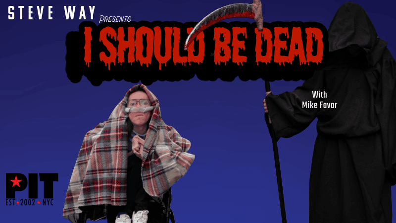Steve Way: I Should Be Dead | Peoples Improv Theater